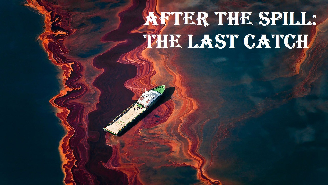 След разлива: Последният улов / After the Spill: The Last Catch (2010) – Документални филми